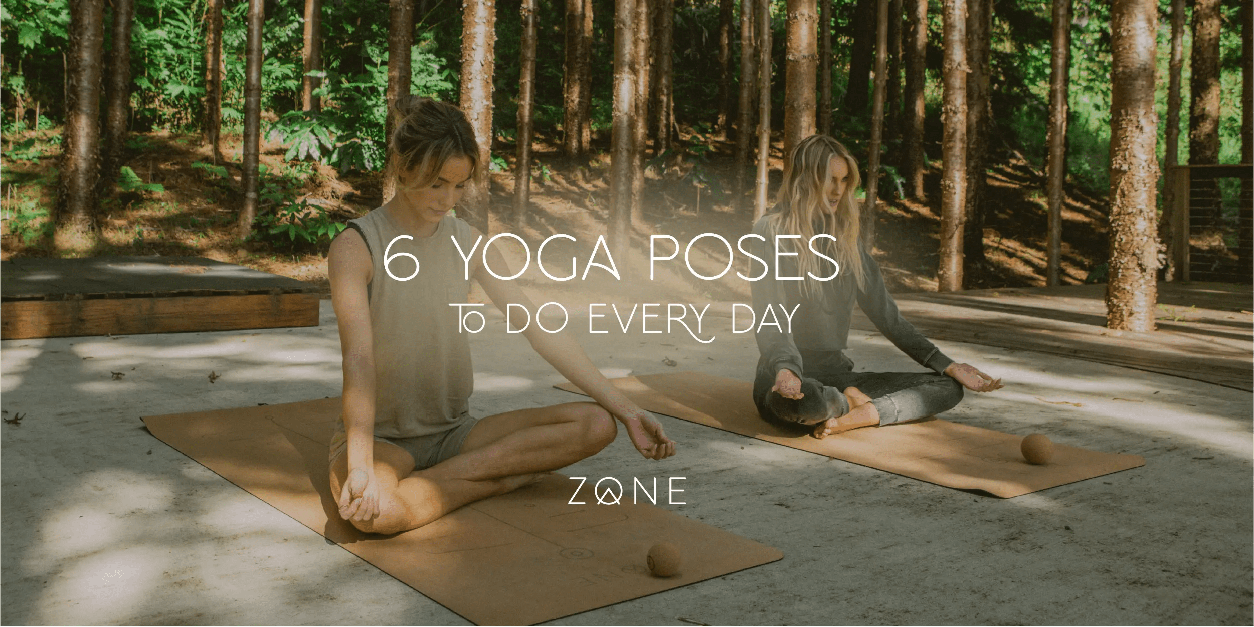 6 Yoga Poses To Do Everyday | In the ZONE
